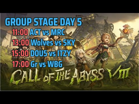 ACT vs MRC | Wolves vs SKY | DOU5 vs ITZY | Gr vs WBG | CALL OF THE ABYSS 8 - GROUP STAGE (DAY 5 ...