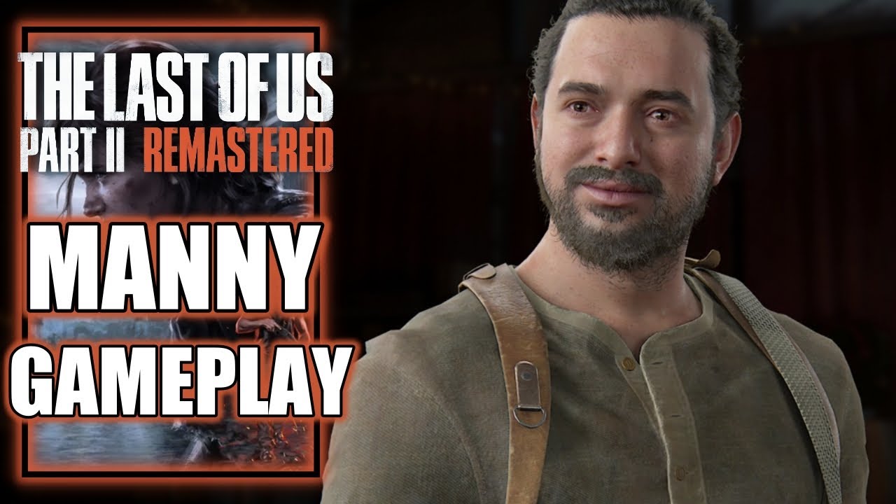 The Last of Us Part 2 Remastered - Manny Gameplay - YouTube