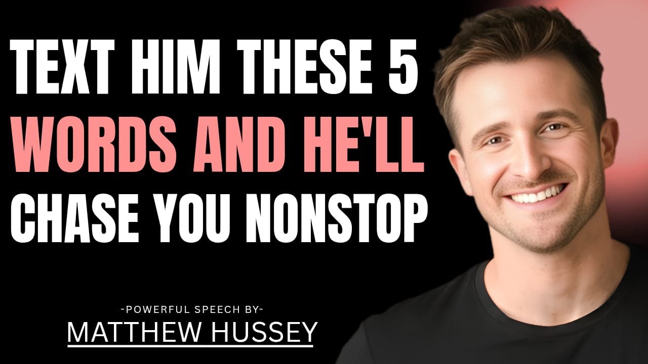 Text Him These 5 Words & Watch Him Chase You Nonstop | Matthew Hussey ...