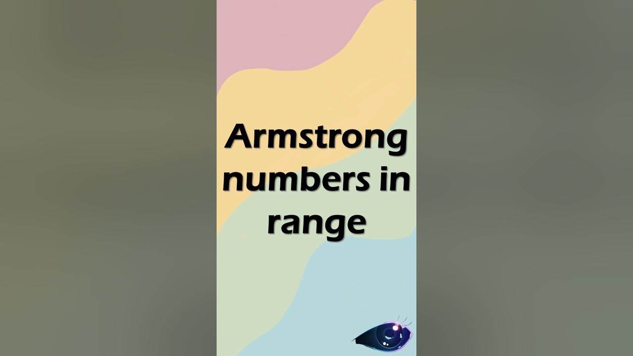 Print all the Armstrong numbers in a given range. - YouTube