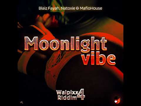 Blaiz Fayah Ft Natoxie & Mafio House - Moonlight Vibe (Walpixx Riddim 4)