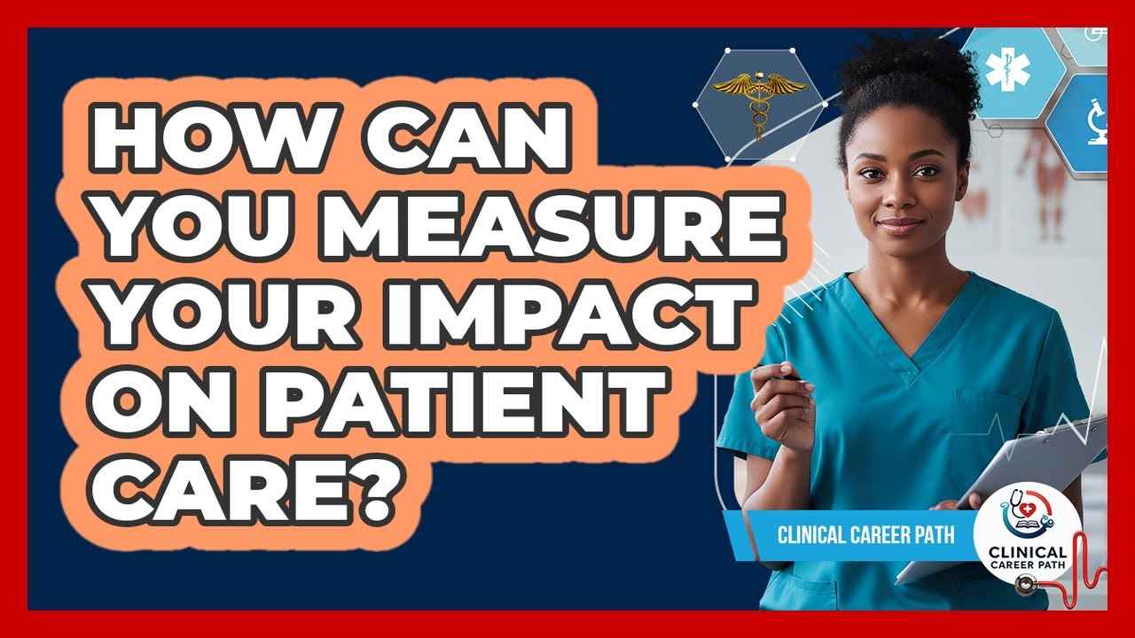 How Can You Measure Your Impact On Patient Care? - YouTube