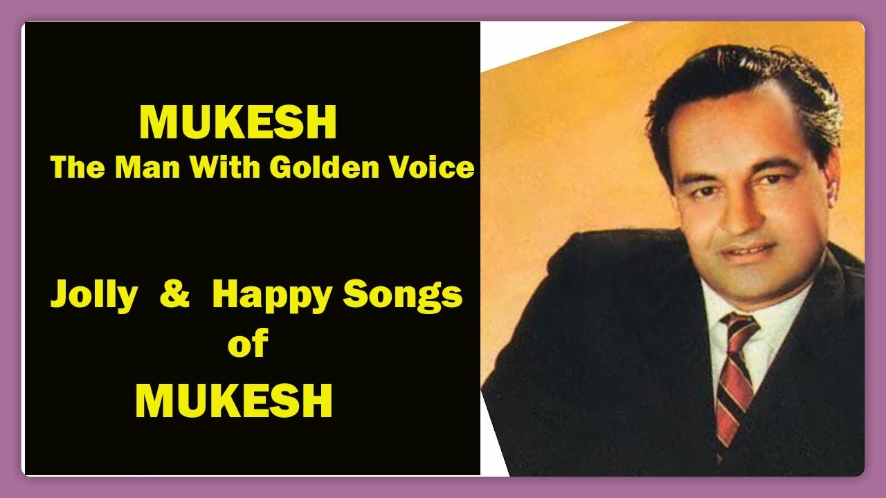 MUKESH-The Man With Golden Voice | Jolly & Happy Songs of Mukesh - YouTube