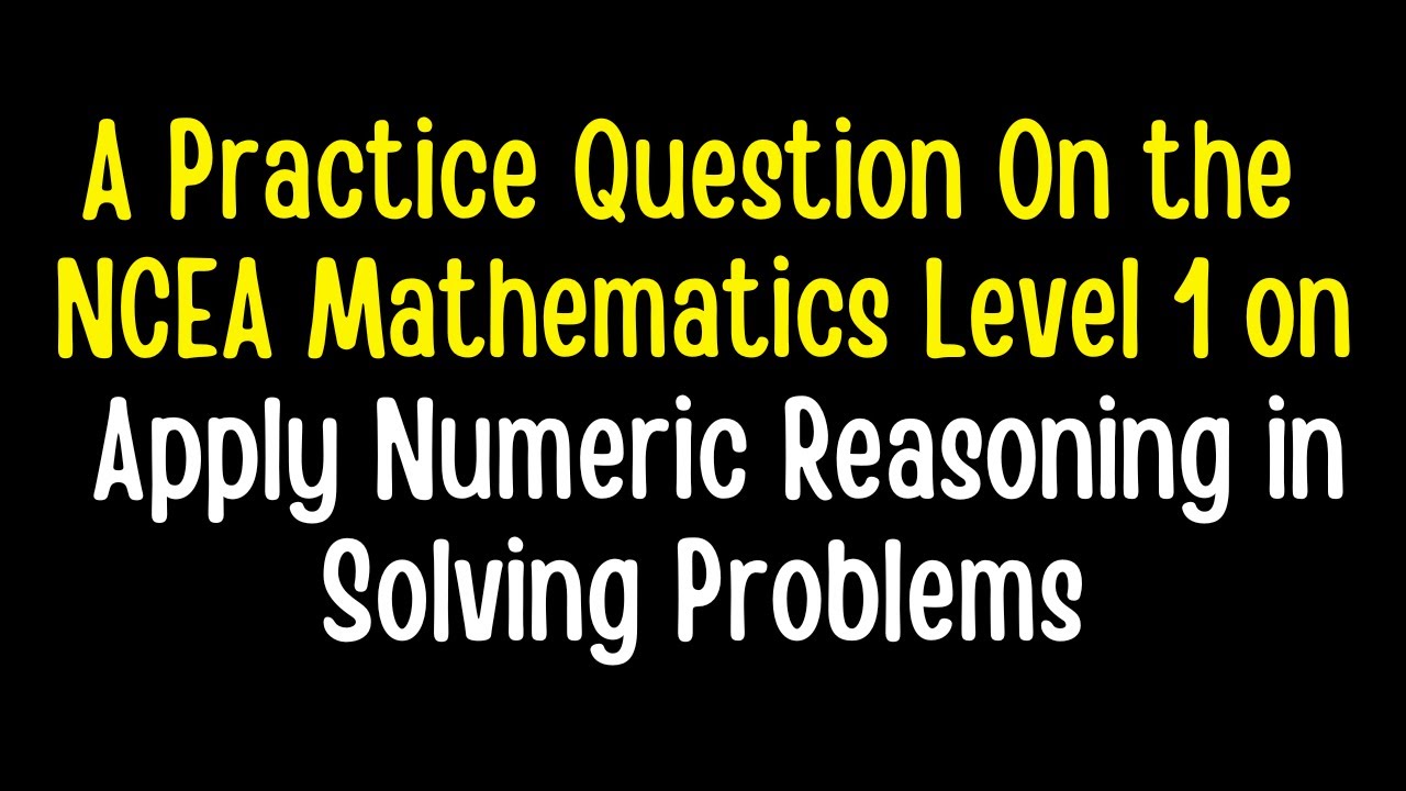 A Practice Question On The NCEA Mathematics Level 1 On Apply Numeric a-practice-question-on-the-ncea-mathematics-level-1-on-apply-numeric