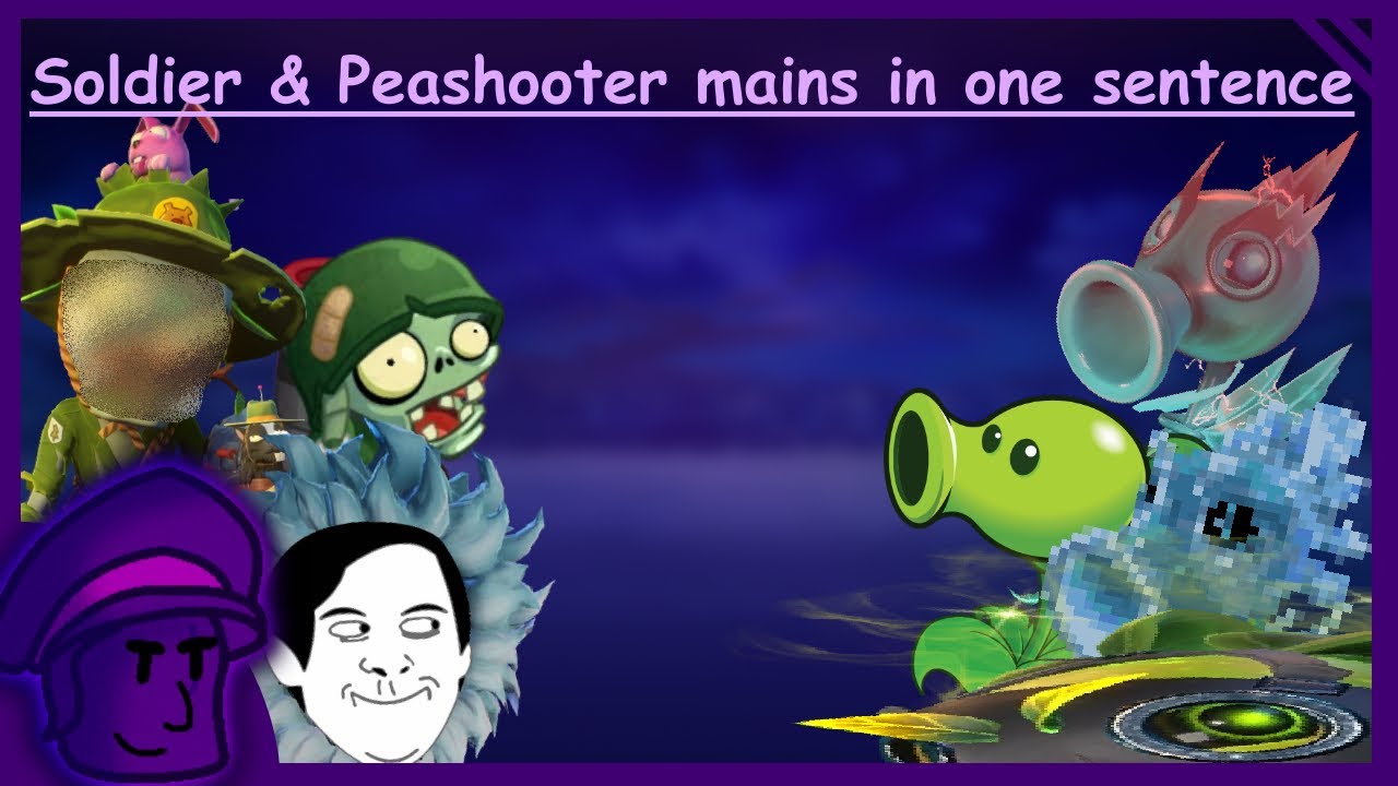 Soldier & Peashooter mains in one sentence part 3 - PVZGW2 - YouTube