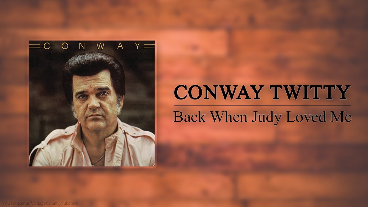 Conway Twitty - Back When Judy Loved Me - YouTube