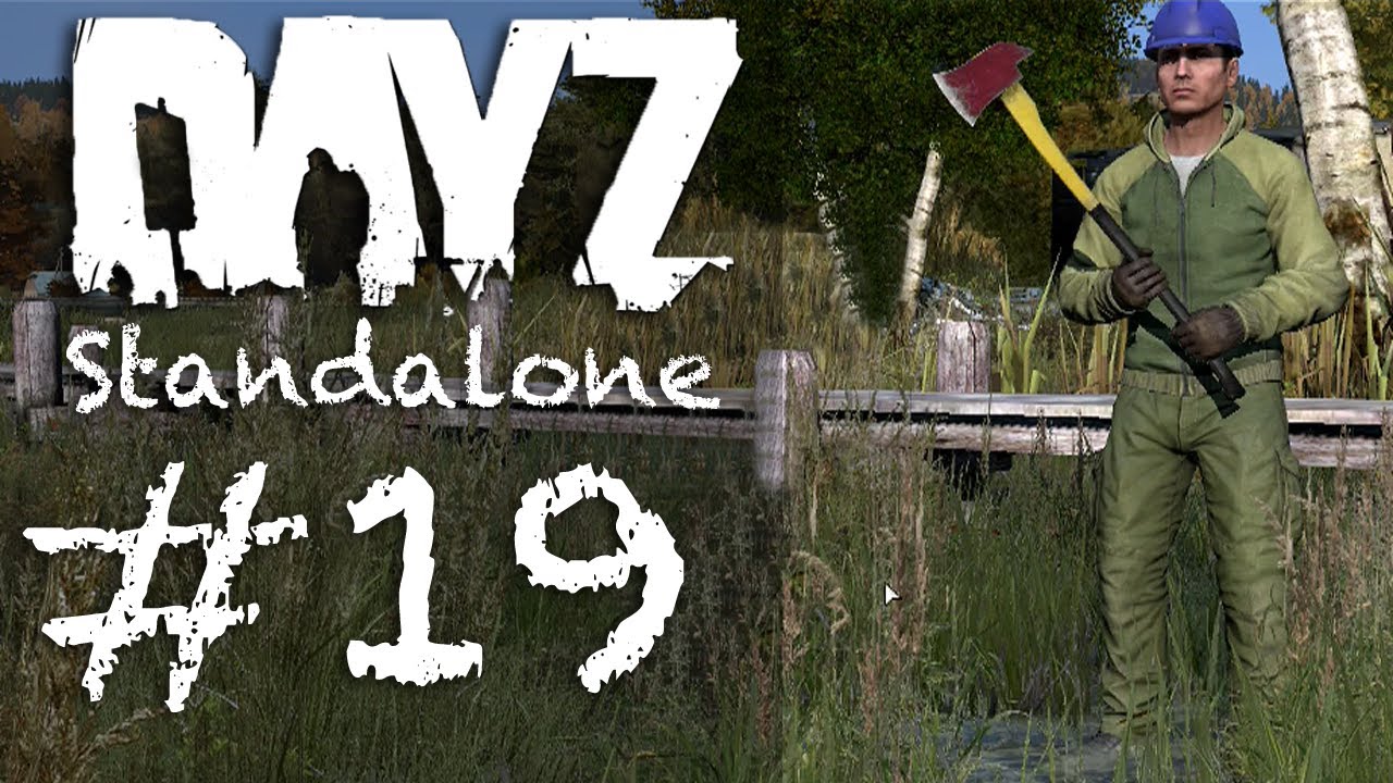 DAYZ Standalone MAN WITH A PLAN Gameplay [DAYZ] Part 19 - YouTube