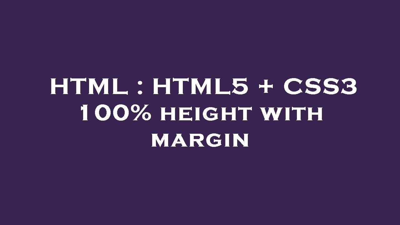 HTML HTML5 CSS3 100 Height With Margin YouTube HTML HTML5 CSS3 100 Height With Margin YouTube
