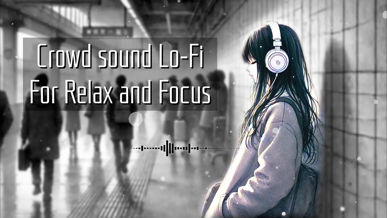 Untitled days : Crowd sound lo-fi for relax and focus - YouTube
