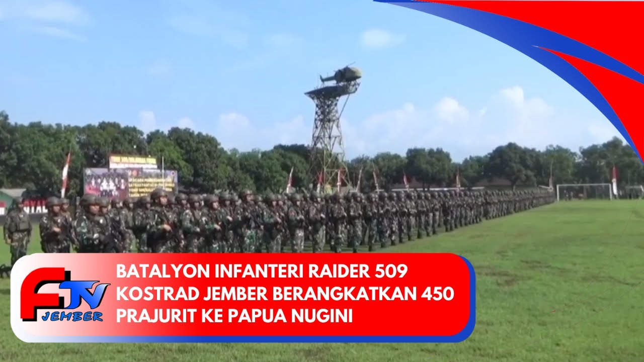 BATALYON INFANTERI RAIDER 509 KOSTRAD JEMBER BERANGKATKAN 450 PRAJURIT ...