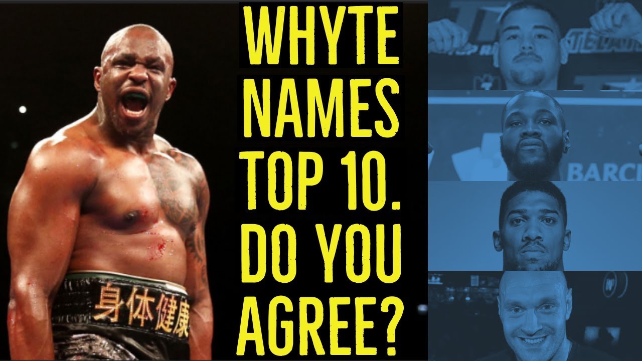 DILLIAN WHYTE NAMES HIS TOP 10 - DO YOU AGREE? - YouTube