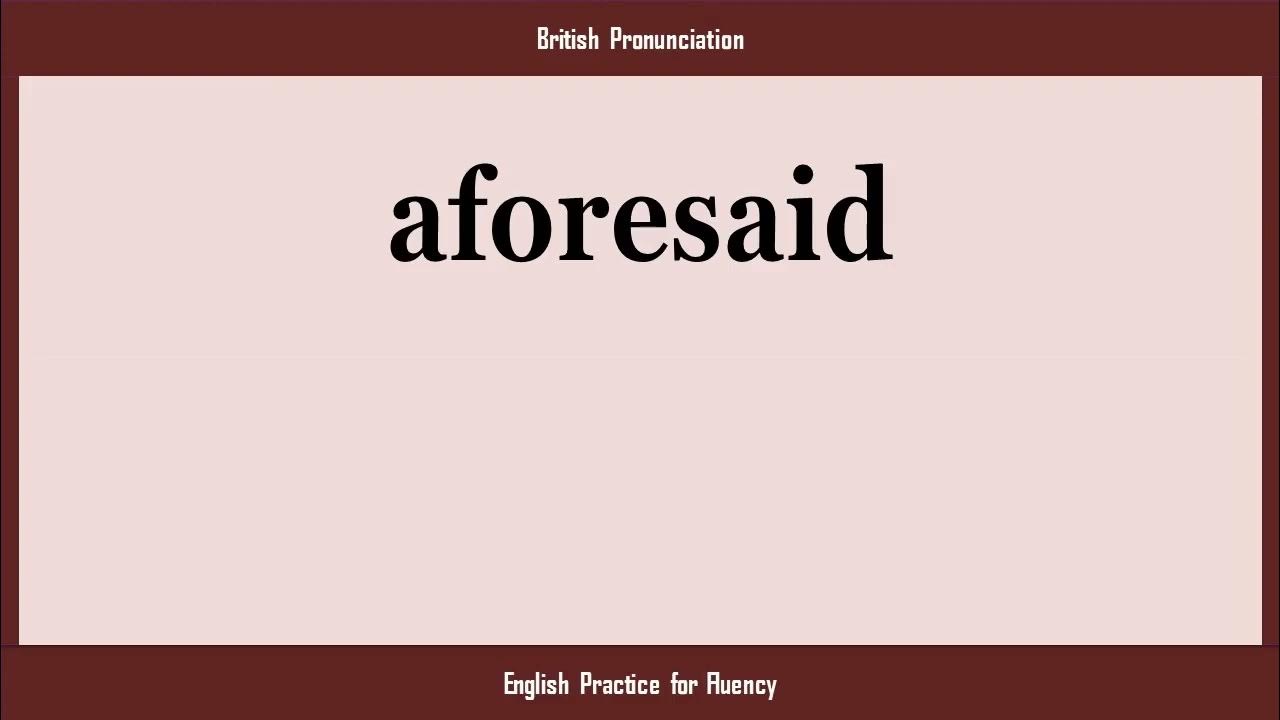 Aforesaid How To Say Or Pronounce AFORESAID In American British aforesaid-how-to-say-or-pronounce-aforesaid-in-american-british