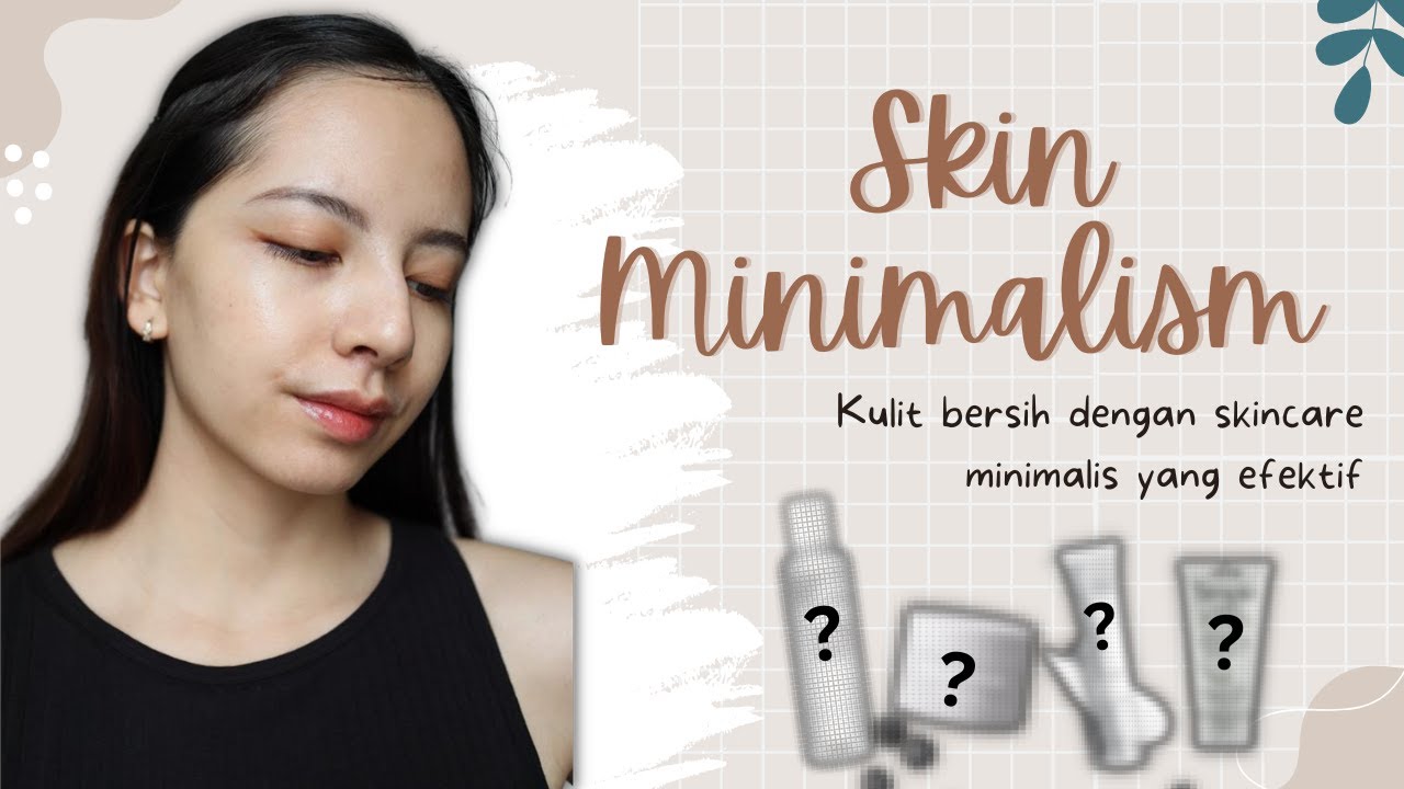 Kenalan Sama Trend Skincare 2023 - SKIN MINIMALISM! - YouTube