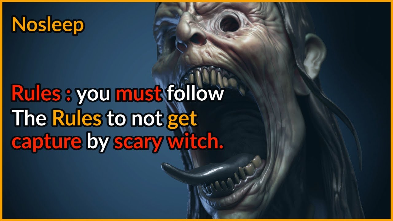 Rules : you must follow The Rules to not get capture by scary witch ...
