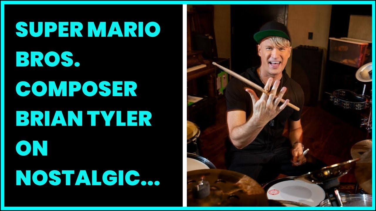 SUPER MARIO BROS. COMPOSER BRIAN TYLER ON NOSTALGIC REFERENCES TO ...
