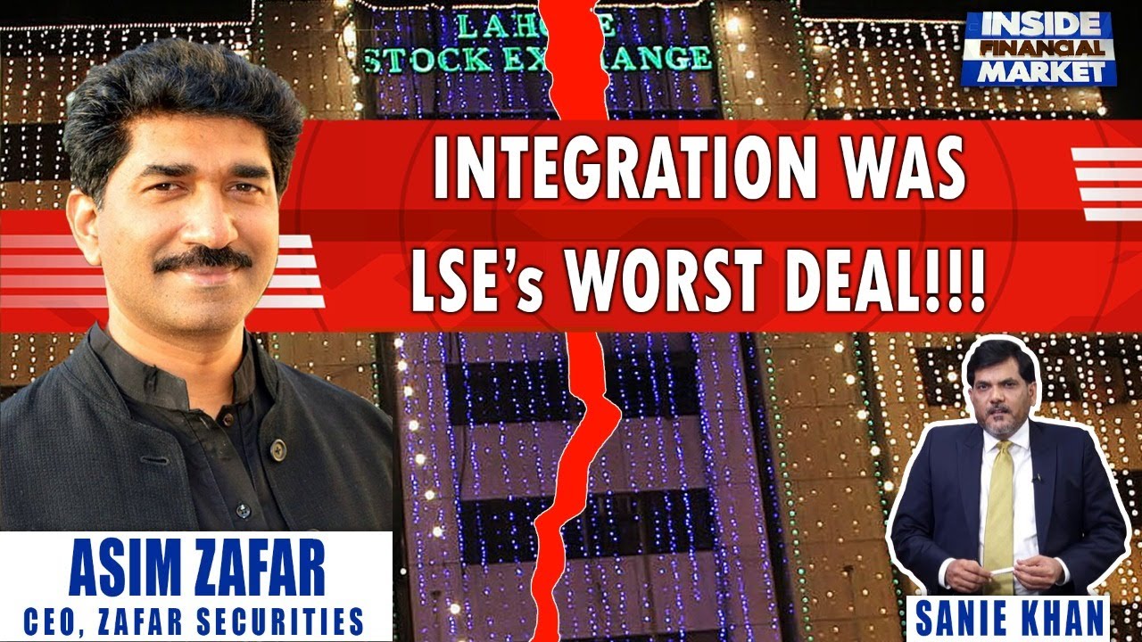 Integration was LSE’s Worst Deal!!! | Asim Zafar - CEO Zafar Securities ...