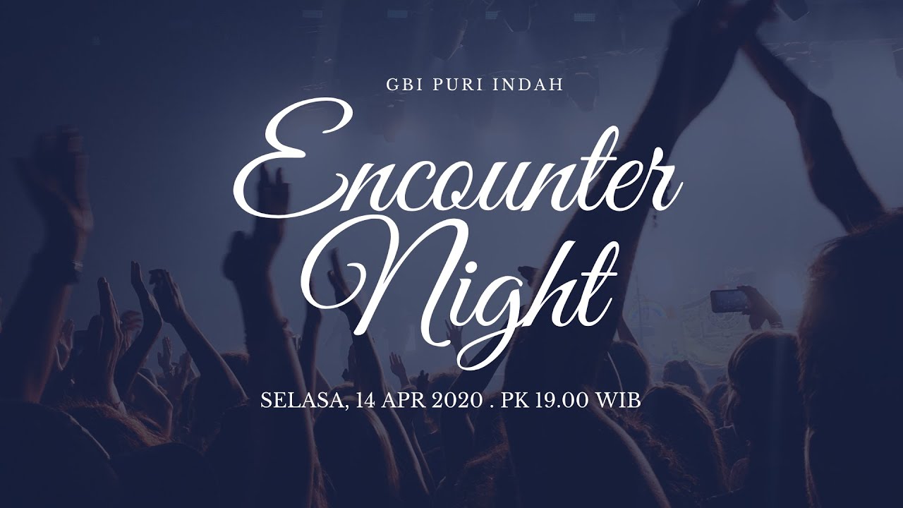 GBI PURI INDAH Pray, Praise and Worship Session - Encounter Night - 14 ...
