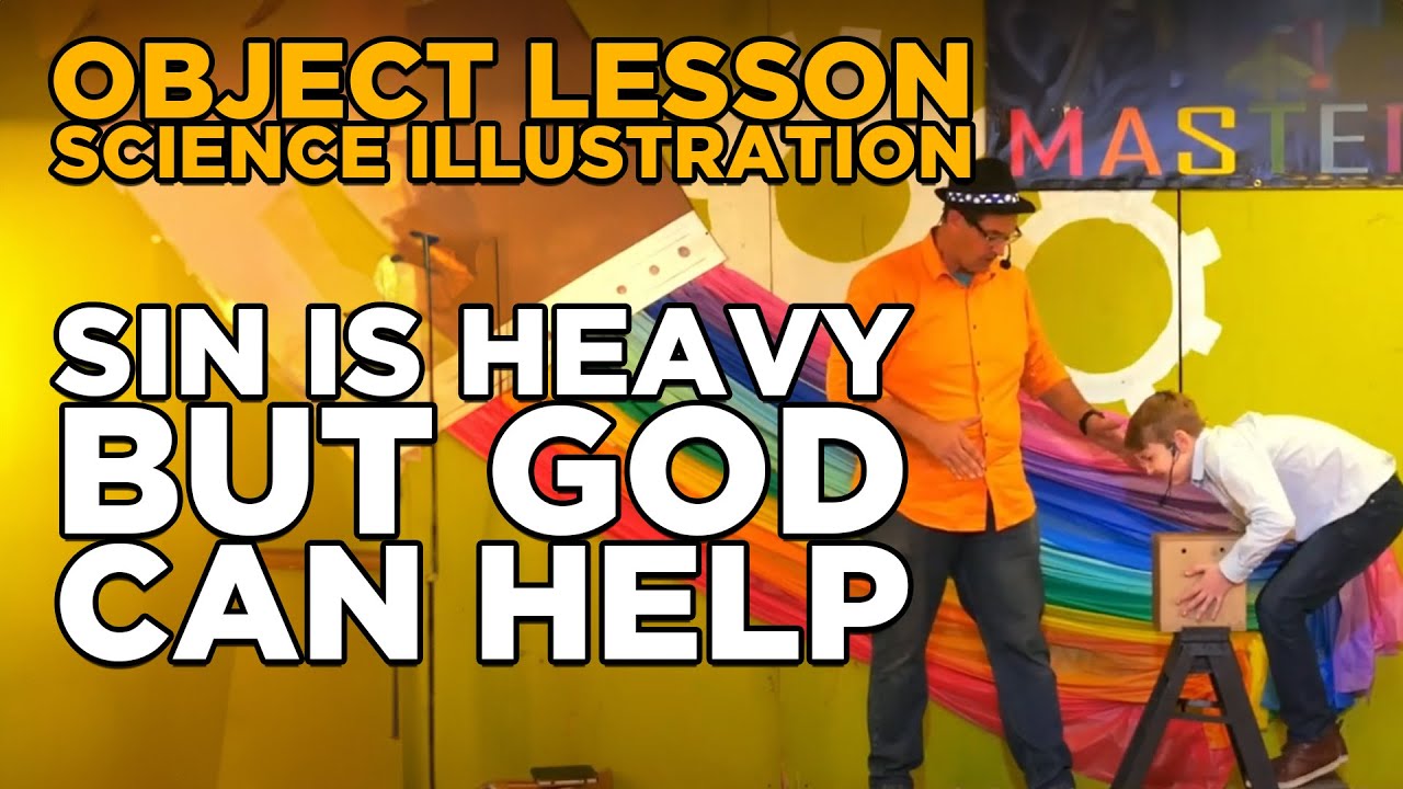 Object Lesson - Sin is Heavy But God Can Help - YouTube