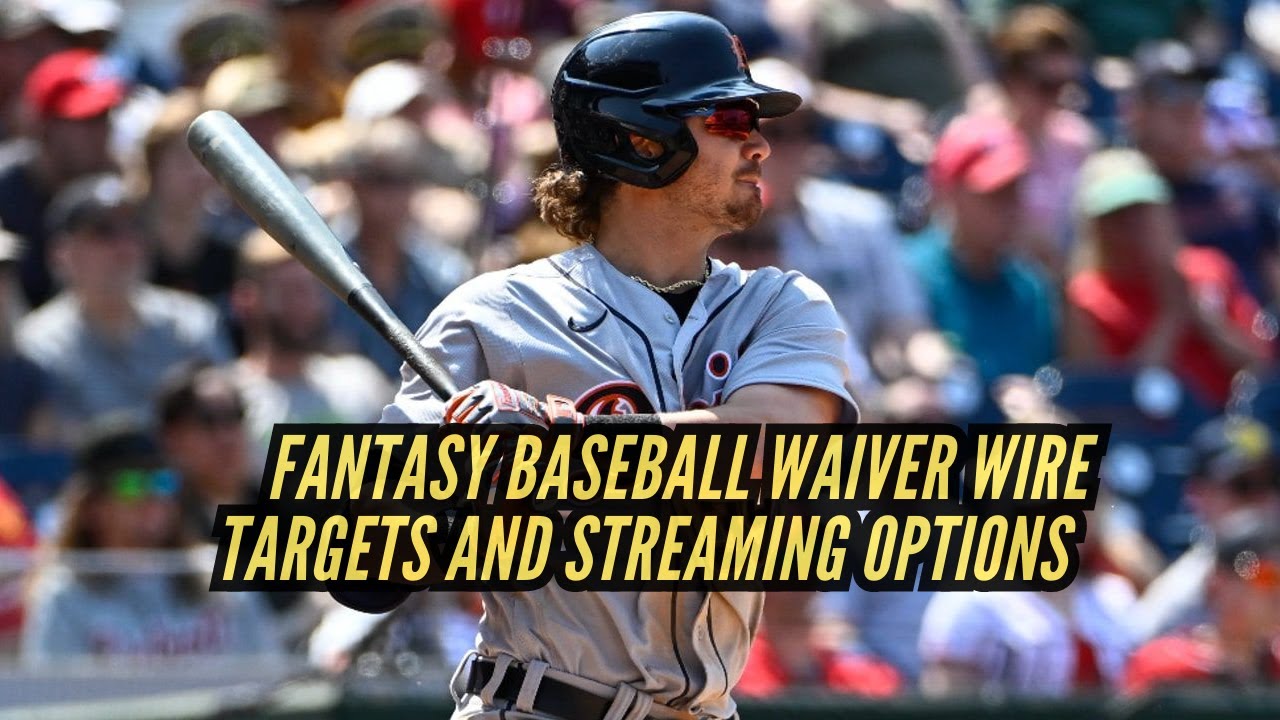 Fantasy Baseball Waiver Wire Targets and Streaming Options - YouTube