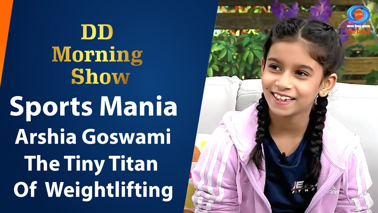 DD Morning Show | Sports Mania | Arshia Goswami | The Tiny Titan Of Weightlifting | 13th ...