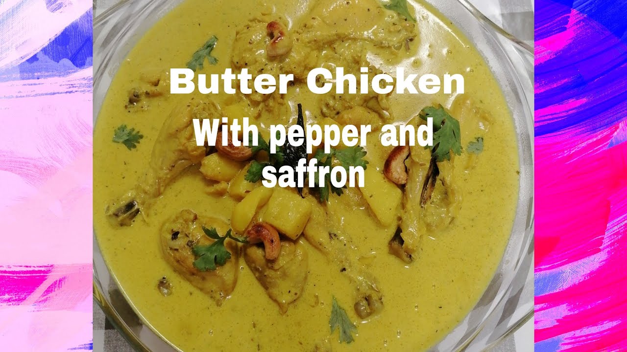 Delicious and Creamy Butter Chicken with pepper and saffron - YouTube