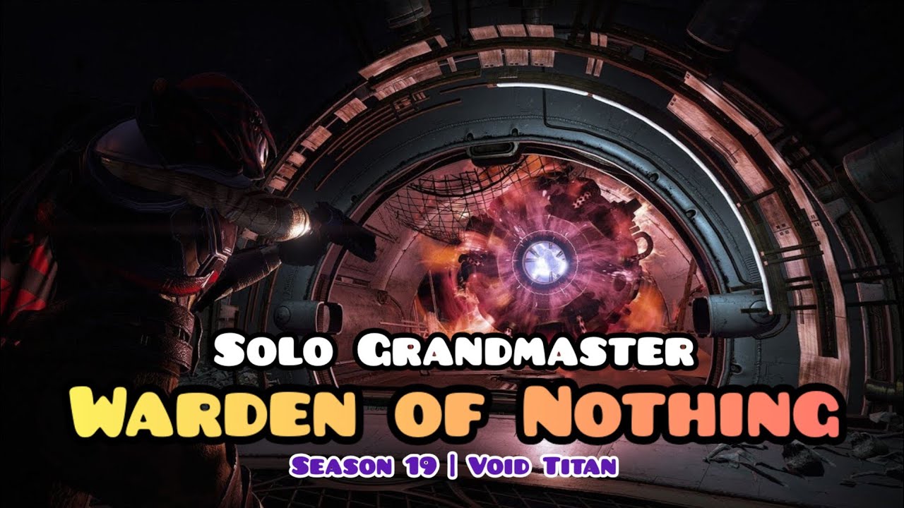 Warden of Nothing - Solo Grandmaster [S19] | Void Titan | Platinum - YouTube