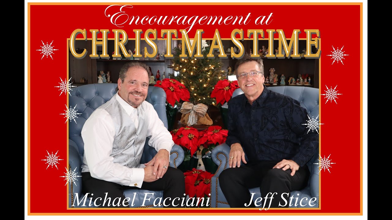 "Encouragement At Christmastime" with Michael Facciani & Jeff Stice ...