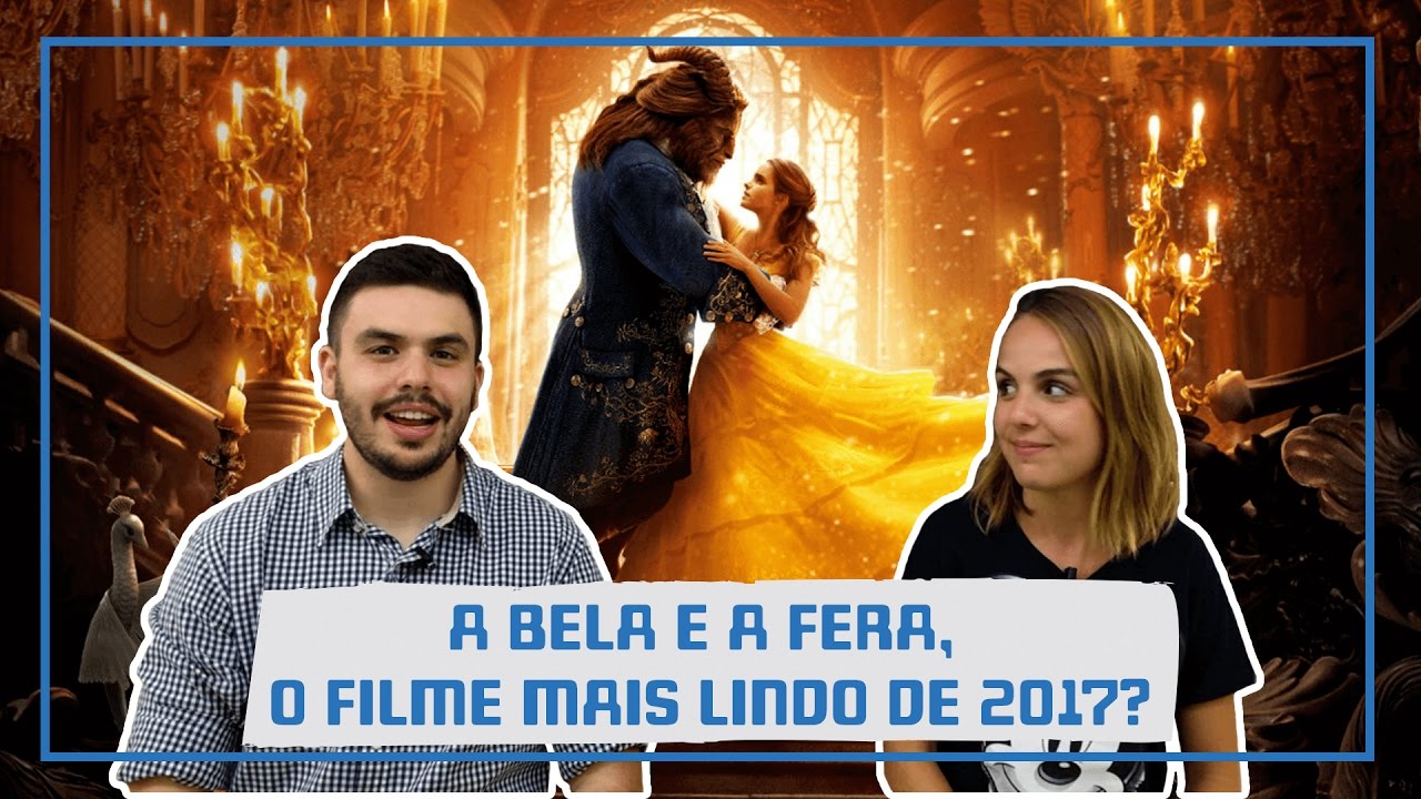 A Bela e a Fera, o filme mais lindo de 2017? - YouTube