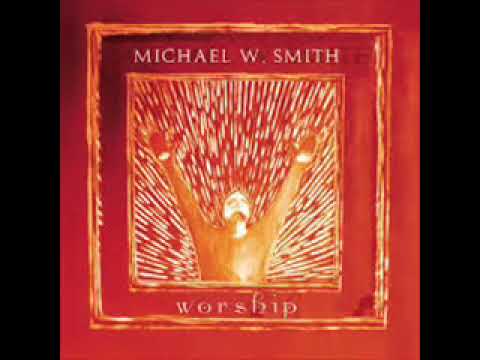 Worship   Michael W  Smith   Full Album