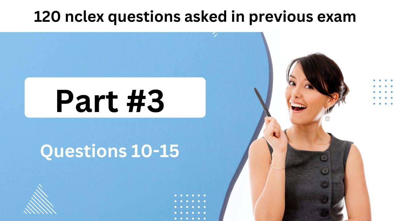 120 NCLEX Questions and Answers repeated 5 to 6 time last year, part #3 ...