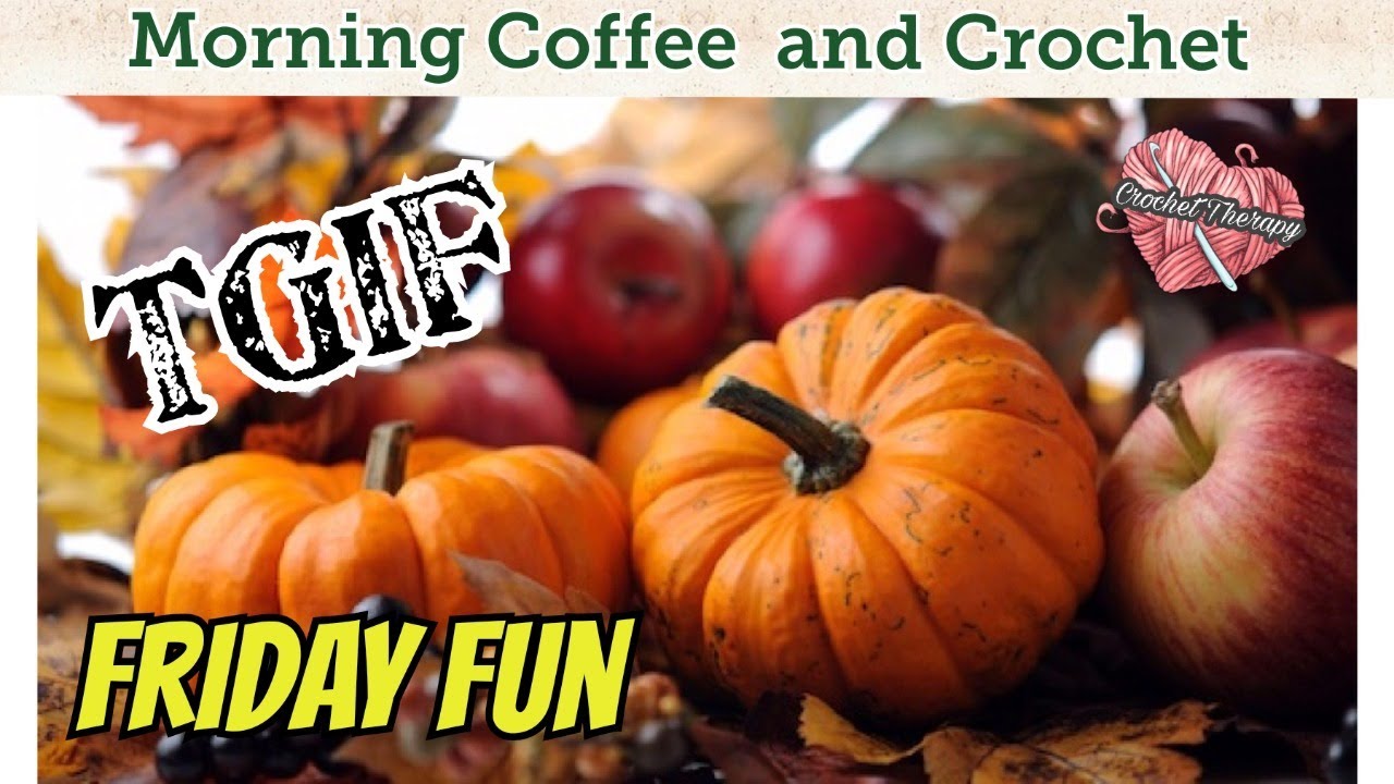 TGIF MORNING COFFEE AND CROCHET - YouTube