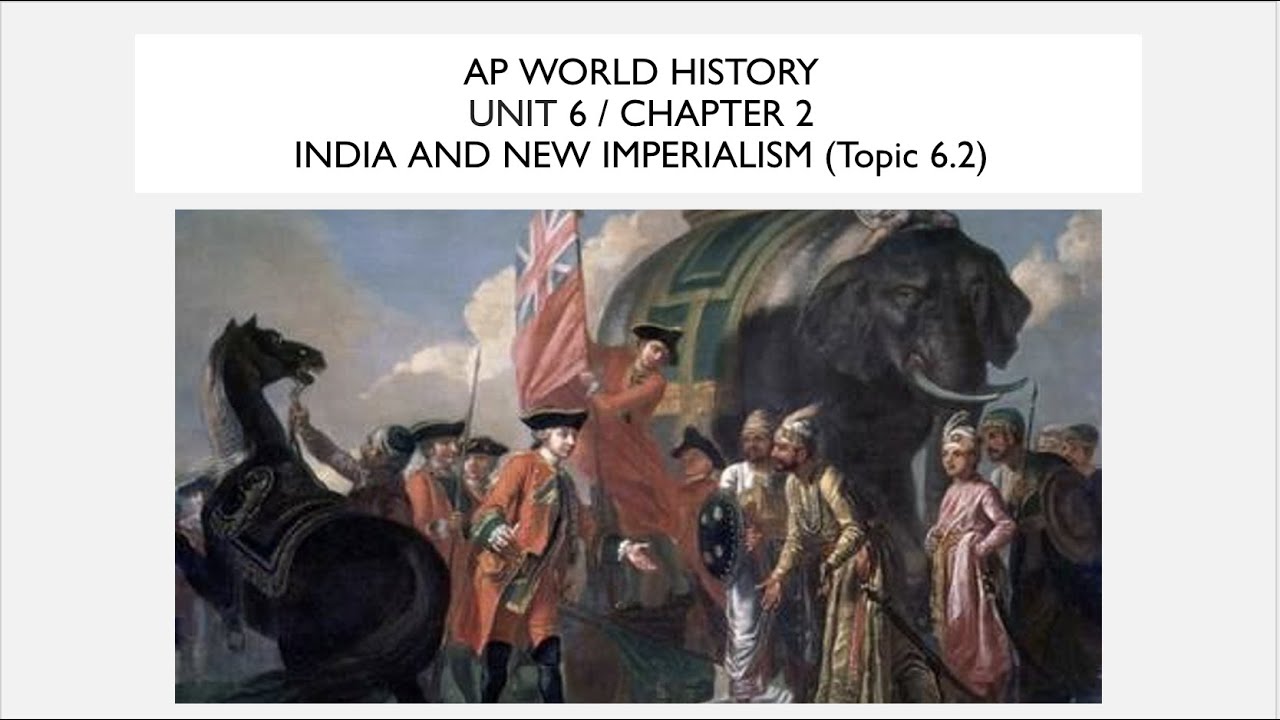 Unit 6, Chapter 2: India and New Imperialism (Topic 6.2) - YouTube
