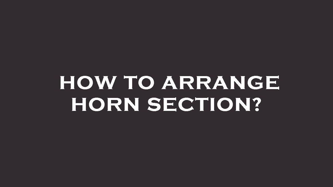 How to arrange horn section? - YouTube
