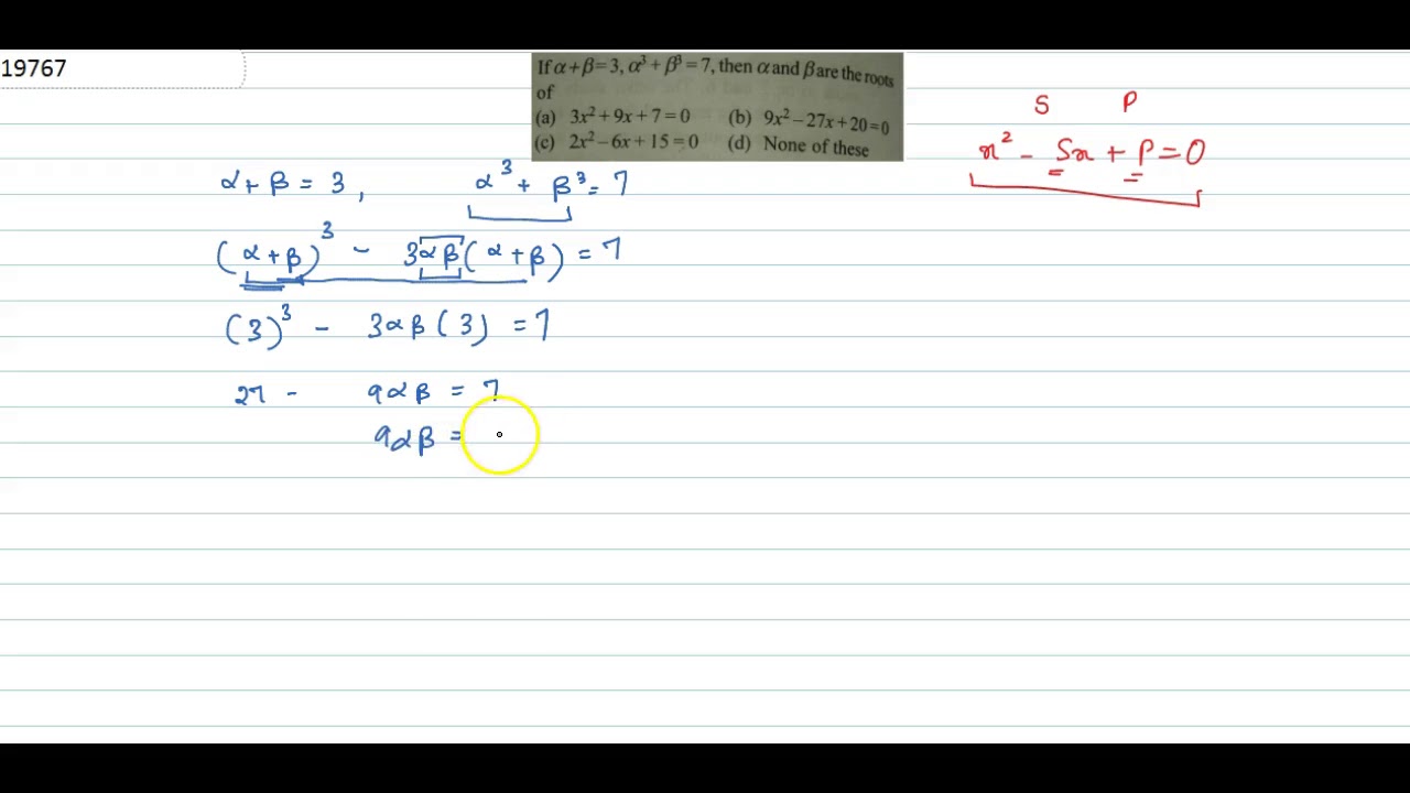 If `alpha +beta =3, alpha^3 + beta^3 = 7`, then `alpha` and `beta` are ...