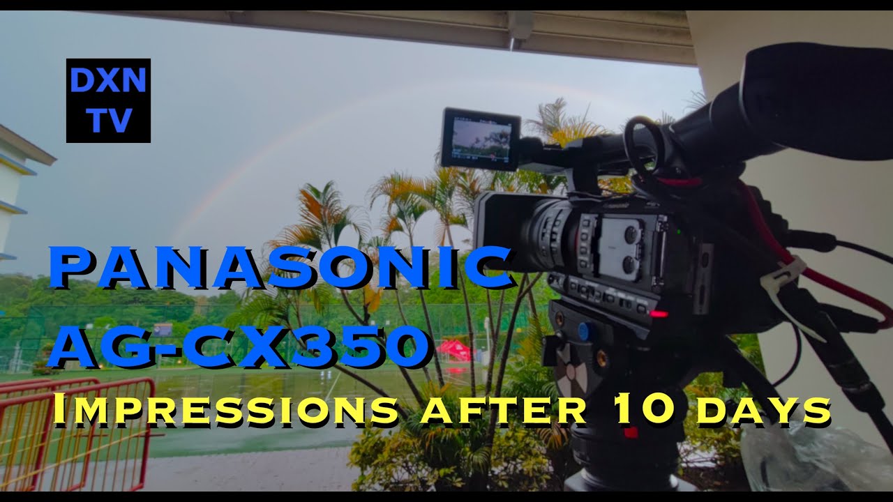 Panasonic AG-CX350 - Impressions after using 10 days for ENG field work ...