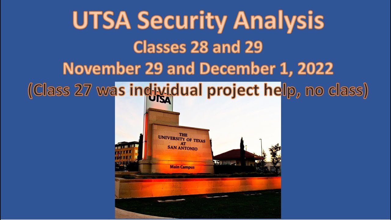 UTSA Security Analysis Classes 28 and 29, Nov 29 and Dec 1, 2022 - YouTube