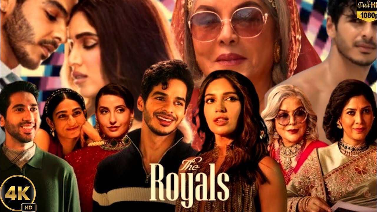The Royals Movie | 2025 | Ishaan Khatter | Bhumi | Zeenat | Nora ...