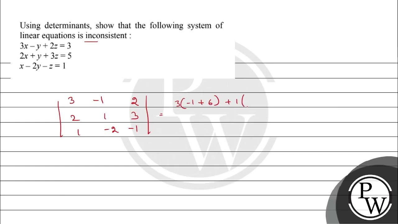 Using determinants, show that the following system of linear equations ...