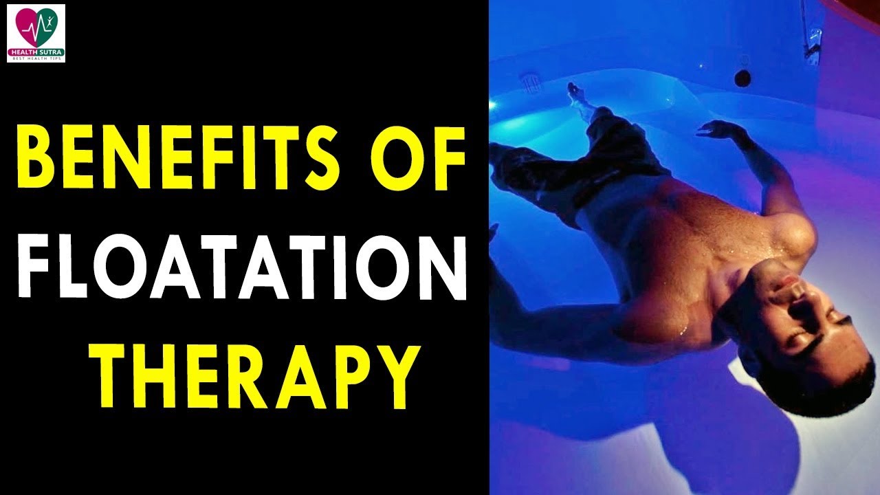 Benefits Of Floatation Therapy - Health Sutra - Best Health Tips - YouTube