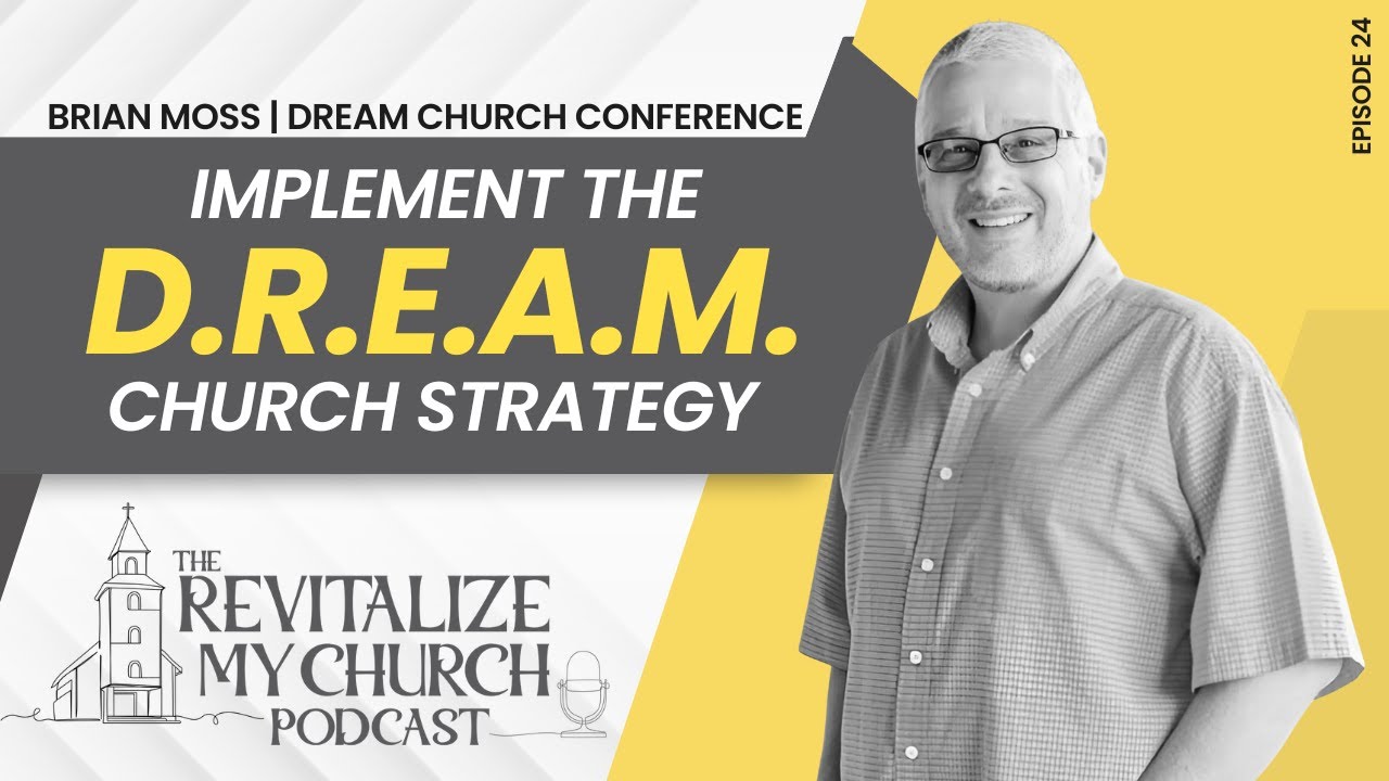 Ep. 024 | Implement the DREAM Church Strategy | Brian Moss - YouTube