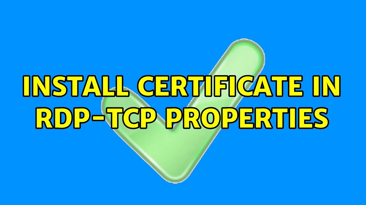 Install Certificate in RDP-TCP properties - YouTube
