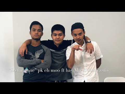 ( So Far Gone ) - Pk Ehmoo Ft Hay Mu & Don Louis