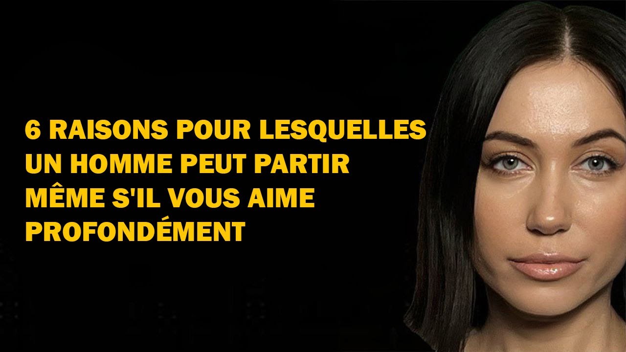6 Raisons Pour Lesquelles Un Homme Peut Partir Même S'il Vous Aime ...