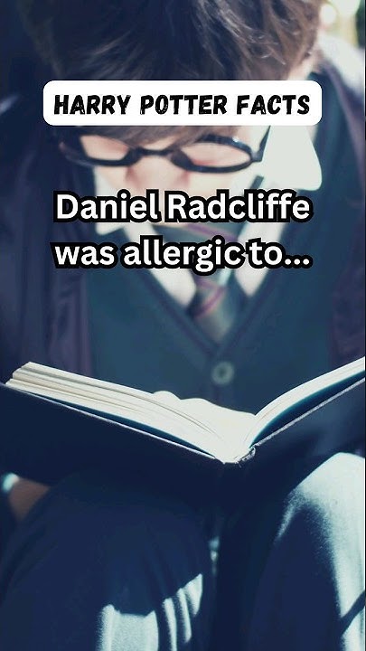 Harry Potter facts Daniel Radcliffe Was Allergic To... - YouTube