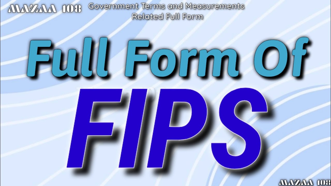 Full Form of FIPS | FIPS full form | Full Form FIPS | FIPS Stands for ...