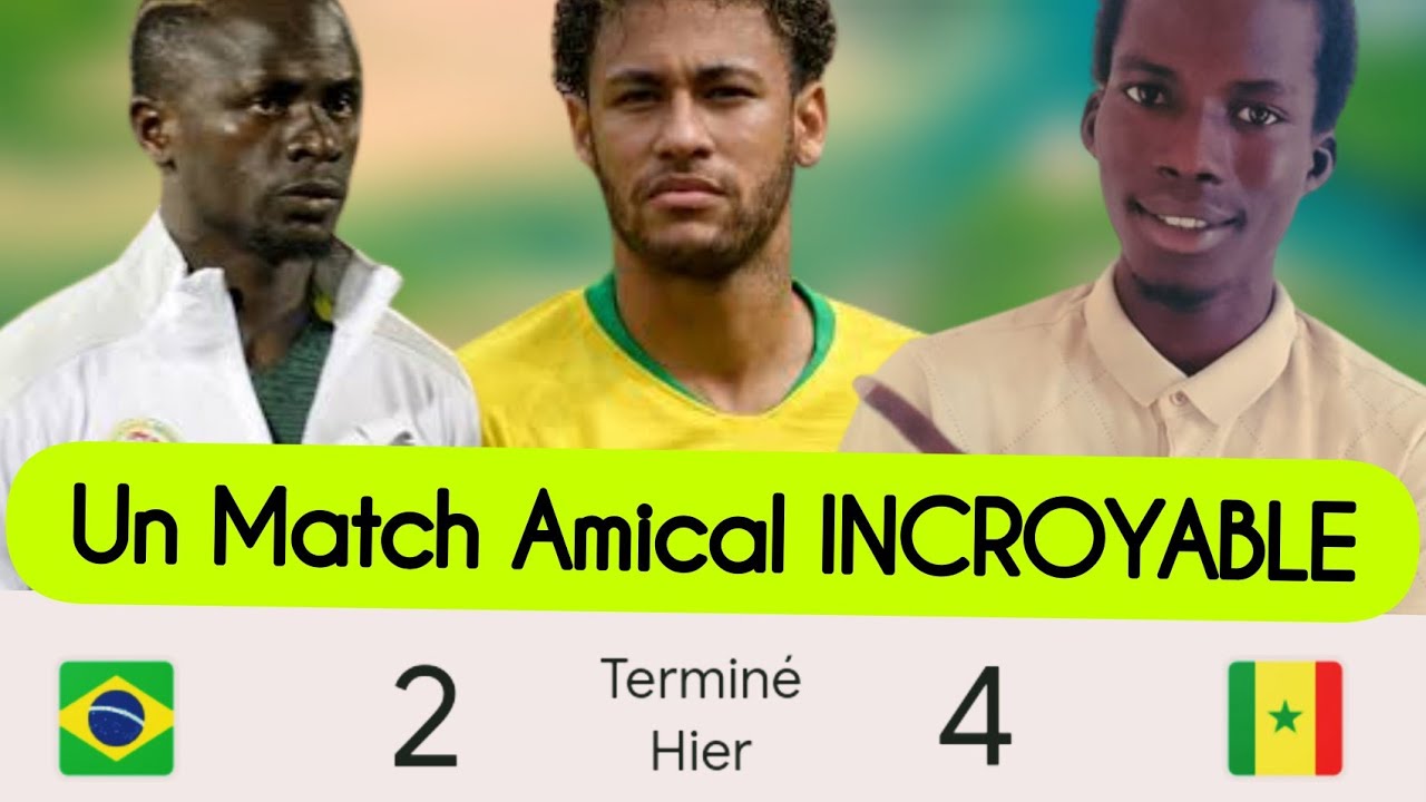SÉNÉGAL 4 VS 2 BRAZIL : RÉSUMÉ DU MATCH AMICAL - YouTube