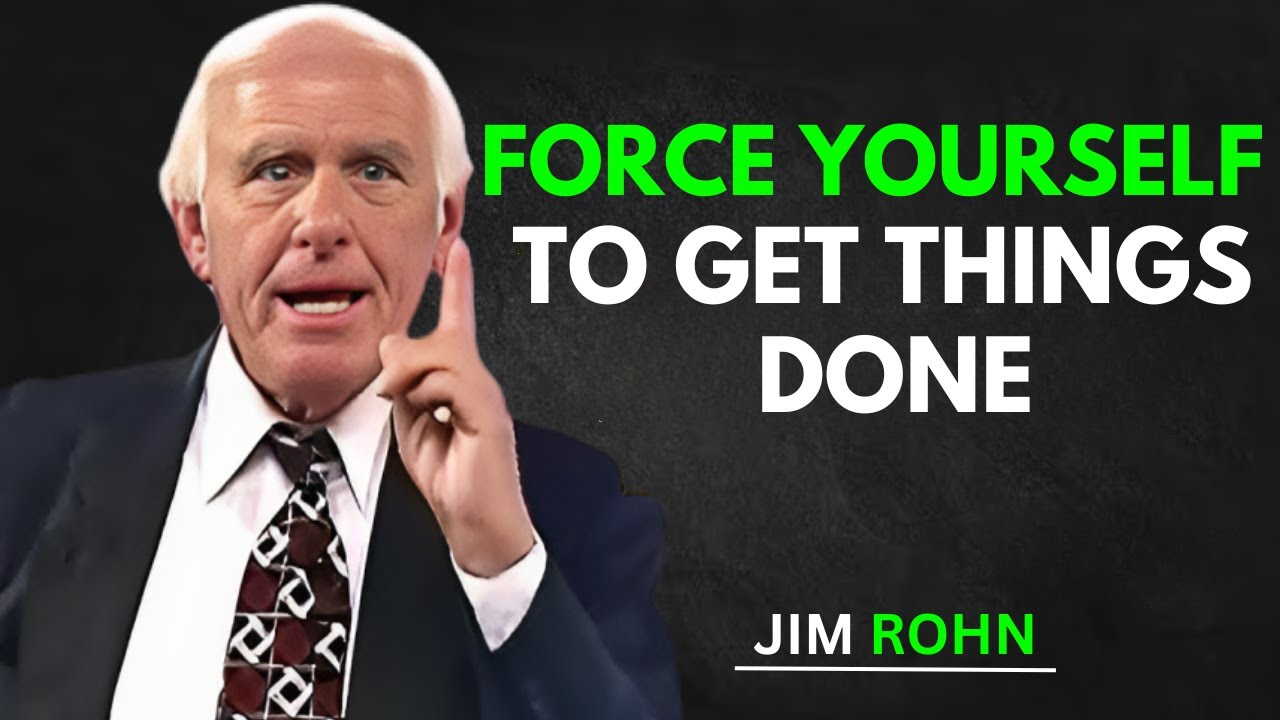 Force Yourself to Get Things Done | Jim Rohn Motivation - YouTube
