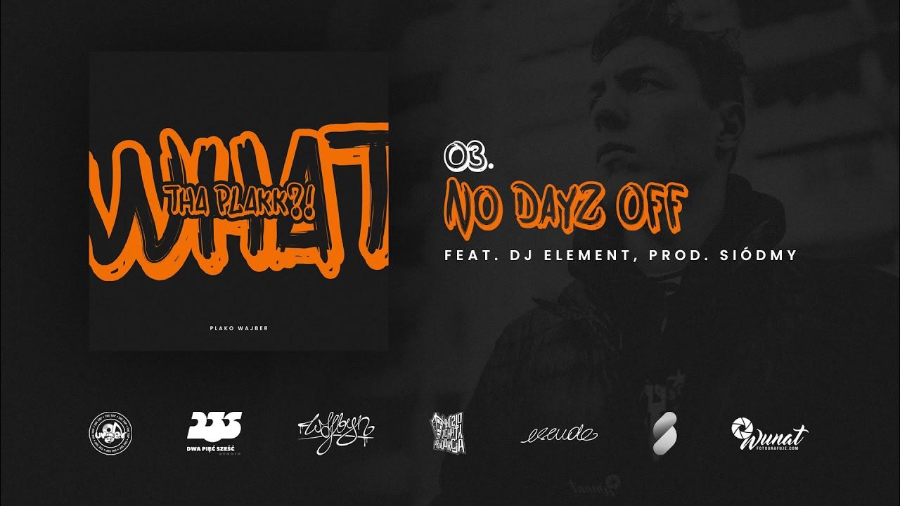 Plako Wajber - No Dayz Off feat. Dj Element (prod. Siódmy) - YouTube Music