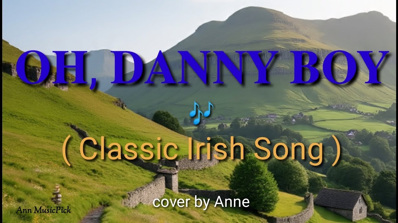 𝐎𝐇, 𝐃𝐀𝐍𝐍𝐘 𝐁𝐎𝐘 - (Classic Irish Song) cover by Anne - YouTube