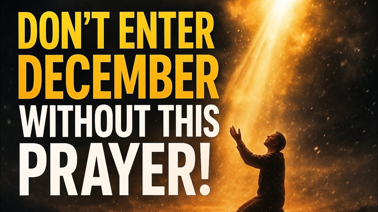 STOP! Don’t Step Into December Without Hearing This Prayer! # ...